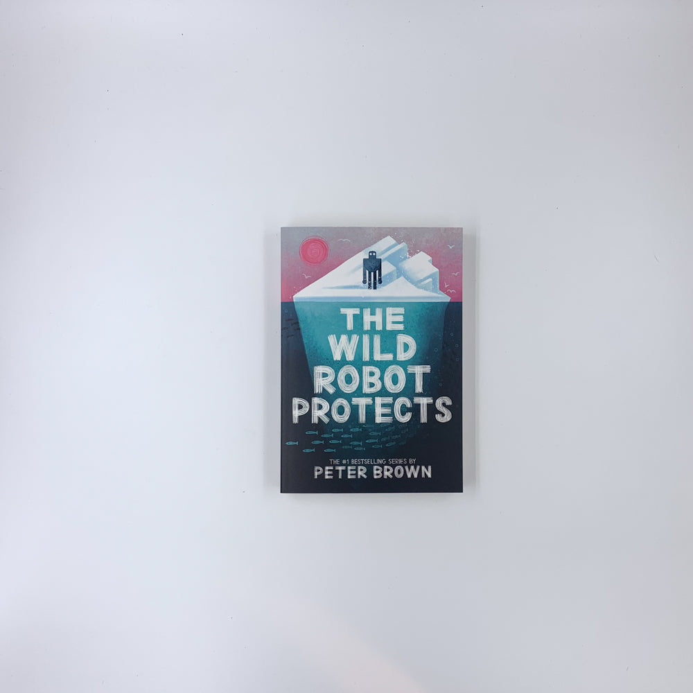(The Wild Robot #3) The Wild Robot Protects - Peter Brown – Terrier Books